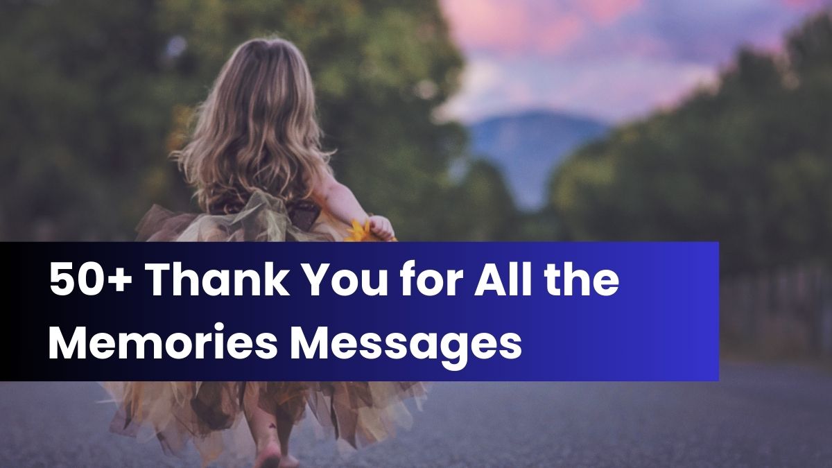 50+ Thank You for All the Memories Messages - ThanksFully