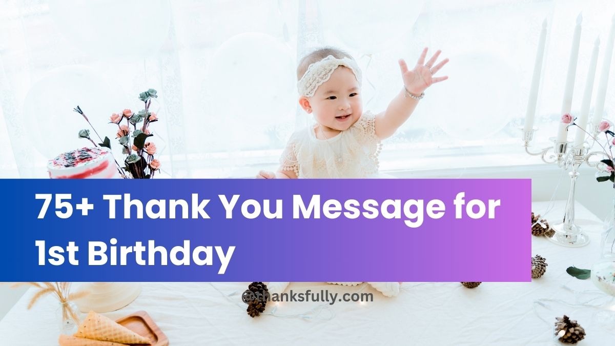 75+ Thank You Message for 1st Birthday - ThanksFully