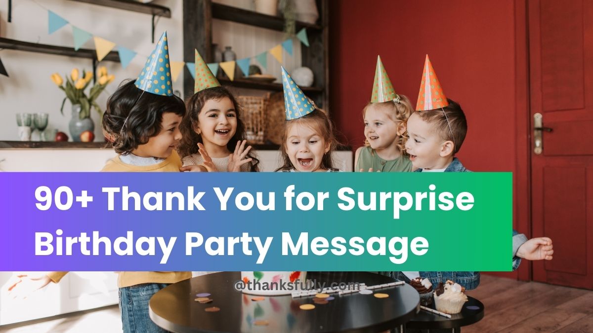 90+ Thank You for Surprise Birthday Party Message - ThanksFully