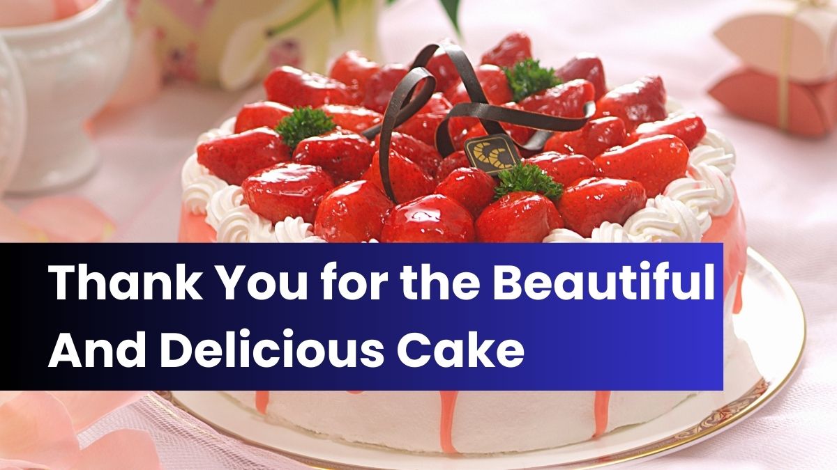 50+ Thank You for the Beautiful And Delicious Cake - ThanksFully