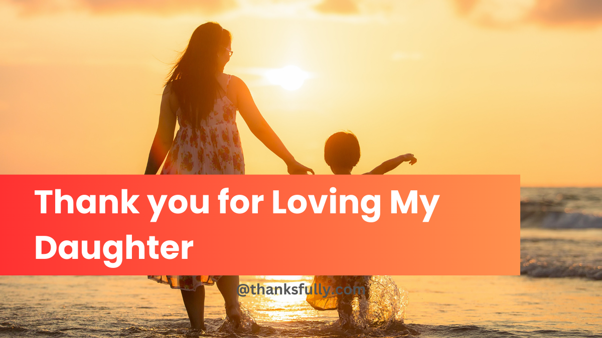 Thank you for Loving My Daughter (85 Ways to Say) - ThanksFully
