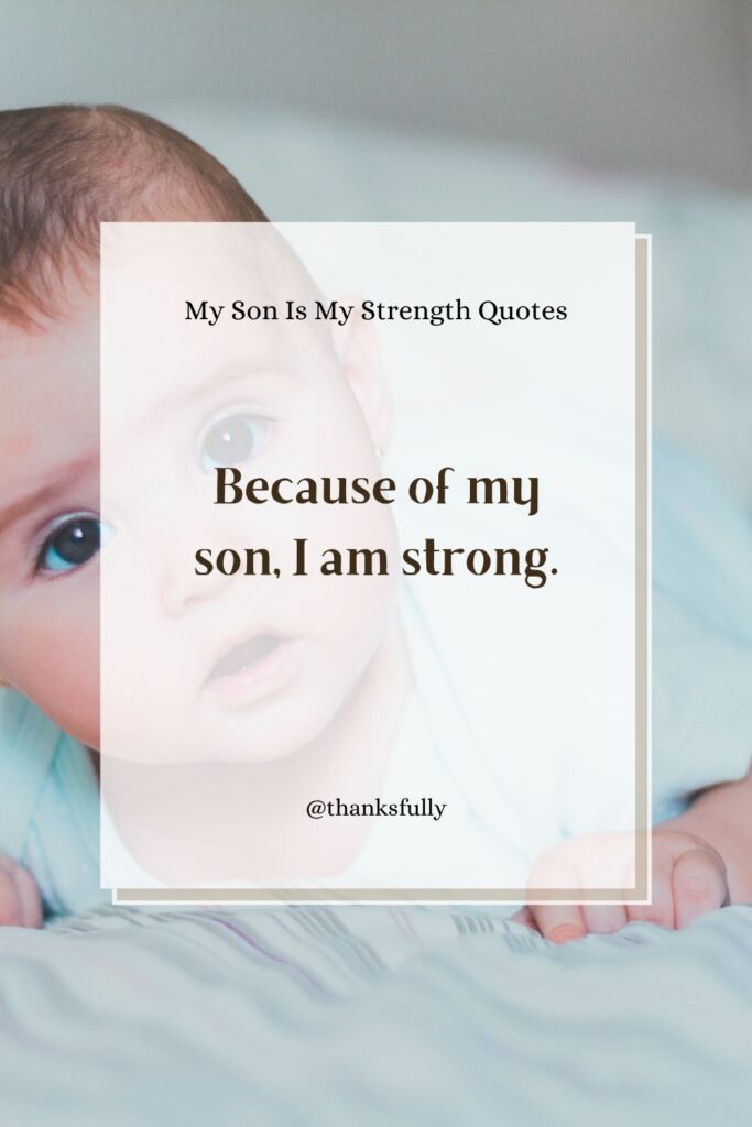 100+ My Son Is My Strength Quotes - ThanksFully
