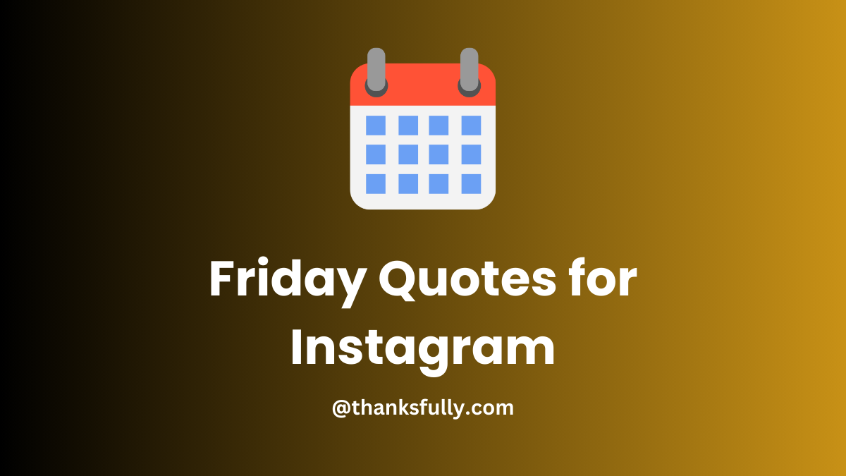 100+ Friday Quotes for Instagram (With Captions) - ThanksFully