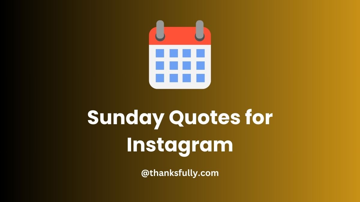 100+ Sunday Quotes for Instagram (With Captions) - ThanksFully