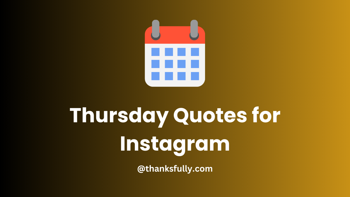 100+ Thursday Quotes for Instagram (With Captions) - ThanksFully