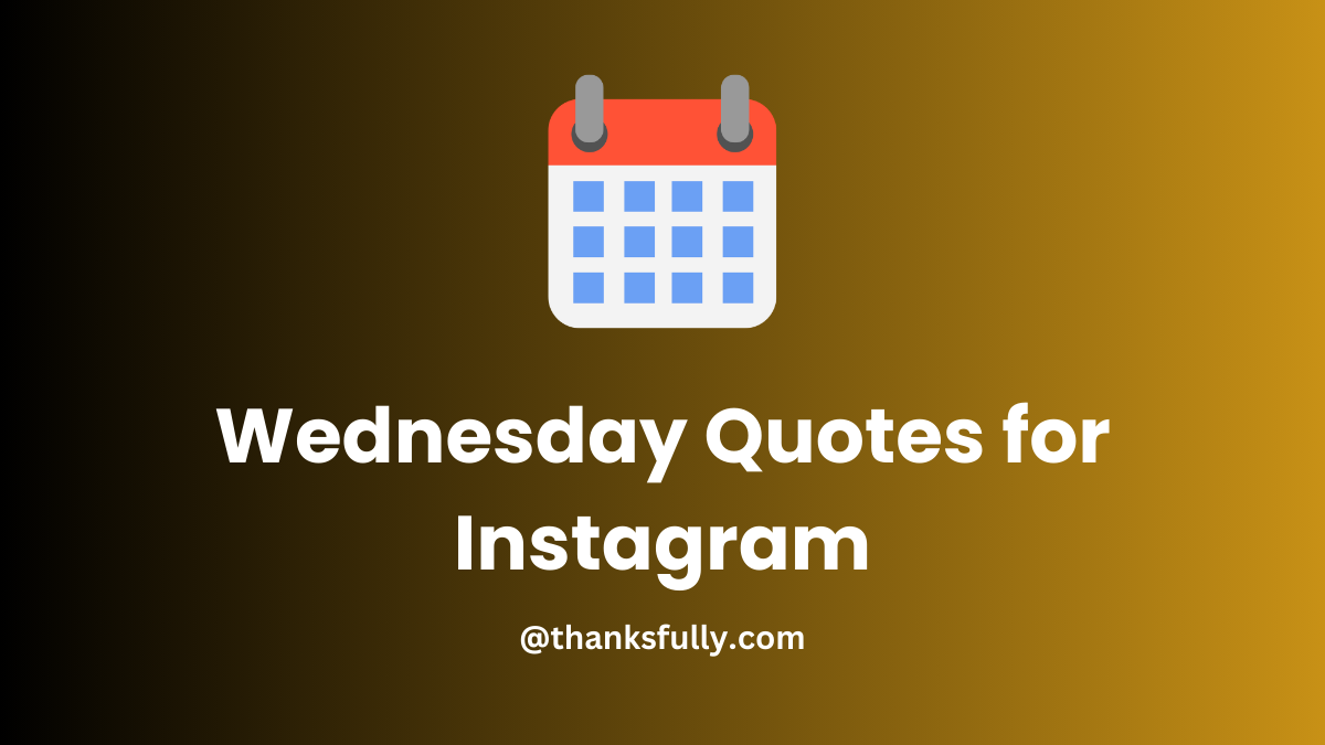 100+ Wednesday Quotes for Instagram (With Captions) - ThanksFully