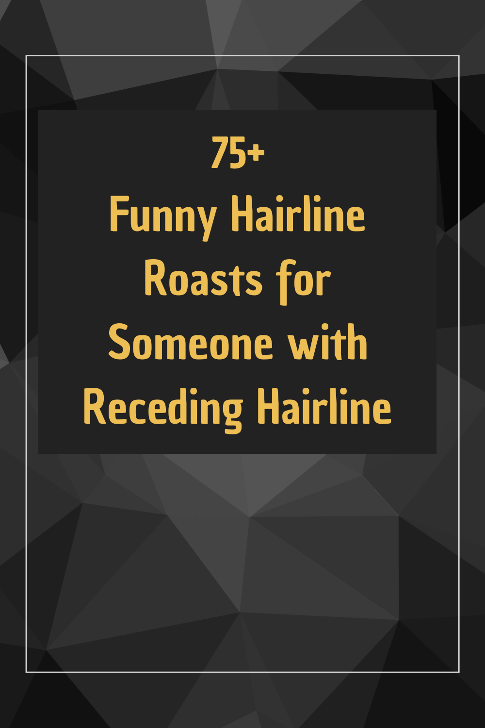 25+ Funny Hairline Roasts for Someone with Receding Hairline - ThanksFully