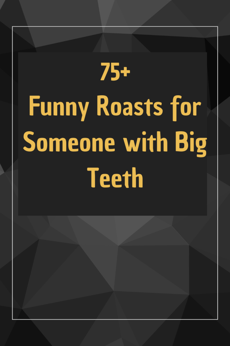 25+ Funny Roasts for Someone with Big Teeth - ThanksFully